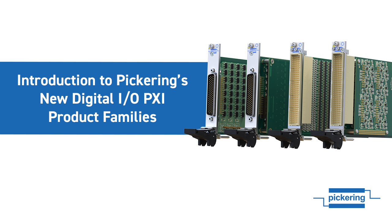 Introduction to Pickering's Digital I/O PXI/PXIe Product Families